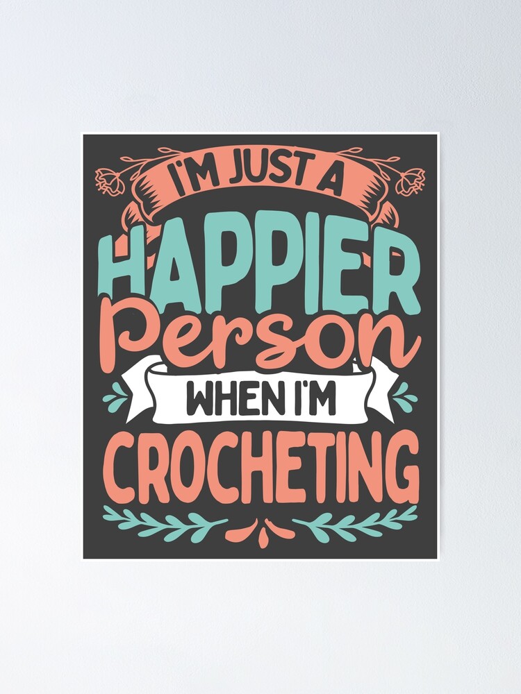"Crocheters Love To Crochet Happy When Crocheting Gift" Poster by ...