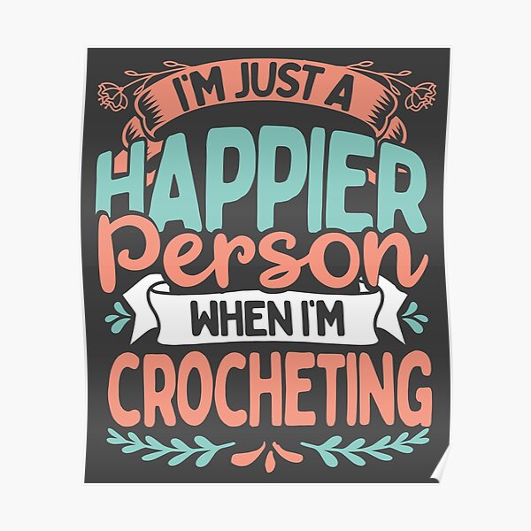 "Crocheters Love To Crochet Happy When Crocheting Gift" Poster by ...