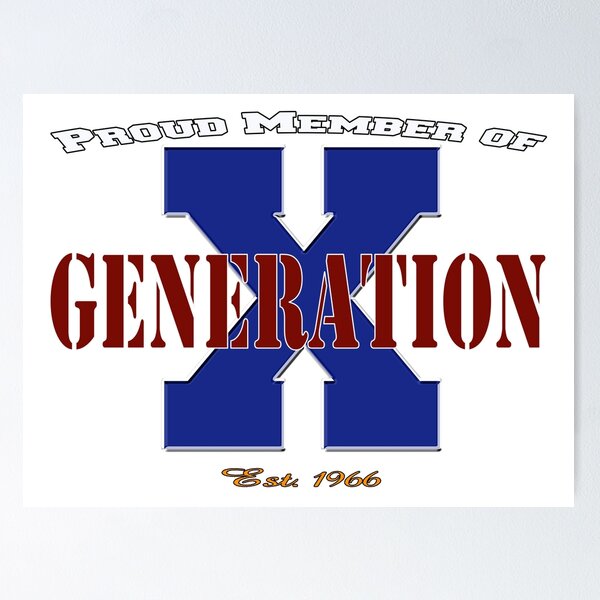 "Proud Member of Generation X" Poster for Sale by Buckwhite | Redbubble