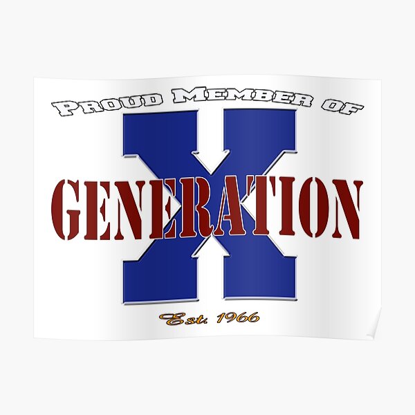 "Proud Member of Generation X" Poster by Buckwhite | Redbubble