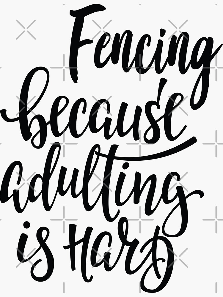 "Fencing Because Adulting Is Hard" Sticker for Sale by ProjectX23 ...