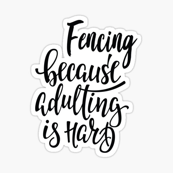"Fencing Because Adulting Is Hard" Sticker for Sale by ProjectX23 ...