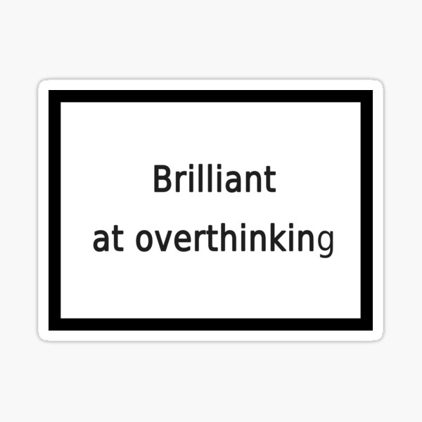 "overthinking" Sticker for Sale by FunnyGrief | Redbubble