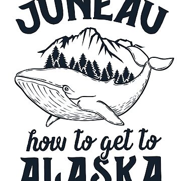 "Funny Juneau Alaska T Shirt Joke Pun Cruise Family Vacation" Essential ...