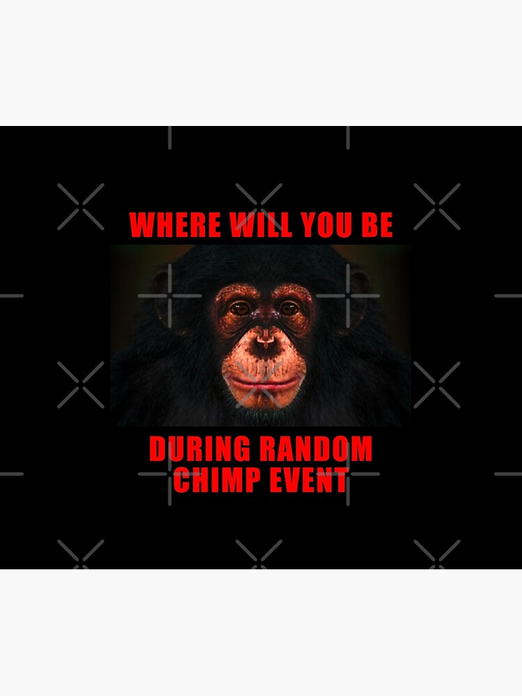 "WHERE WILL YOU BE DURING RANDOM CHIMP EVENT" Throw Blanket for Sale by ...