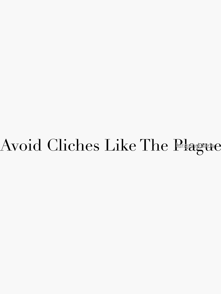"Avoid Cliches Like the Plague" Sticker for Sale by langandwade | Redbubble