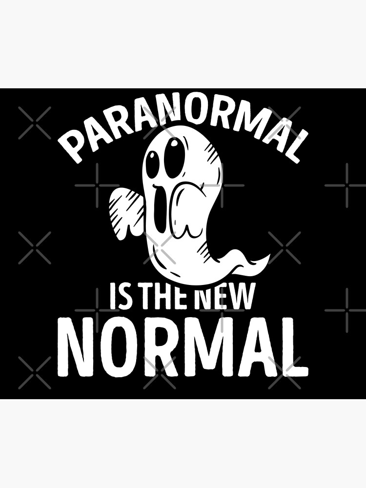 "Paranormal Is The Normal - Ghost Hunting & Paranormal Investigator ...