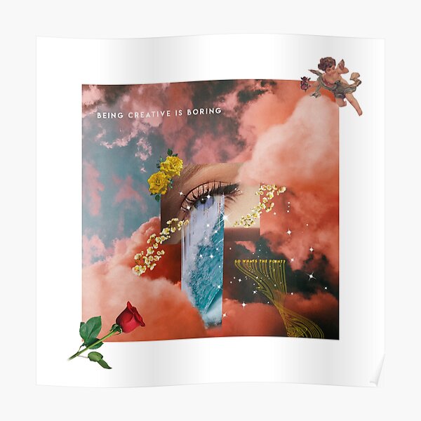 "Being creative is boring aesthetic" Poster for Sale by 0NotCreative ...