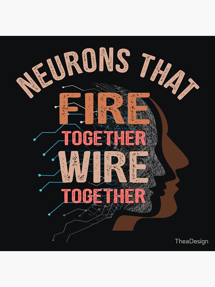 "Neurons that fire together, wire together. " Sticker for Sale by ...
