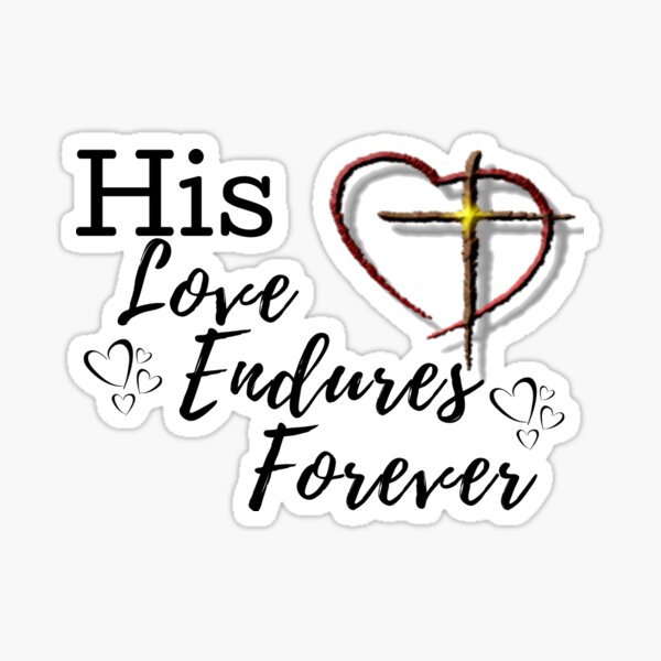 His Love Endures Forever Stickers | Redbubble