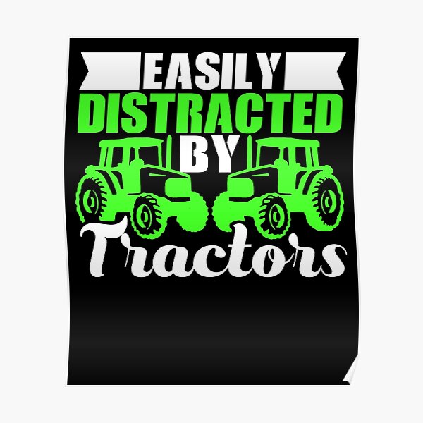 "Easily Distracted By Tractor Tractor Driver Farmer" Poster for Sale by ...
