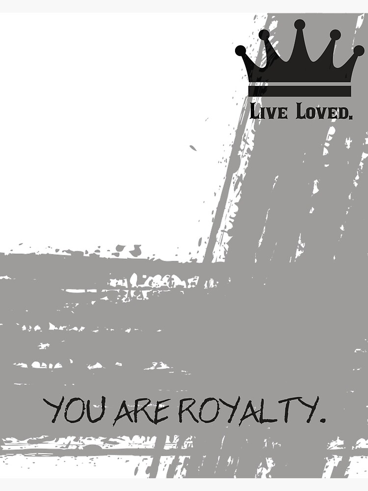 "You are royalty" Poster by tiaraofficial | Redbubble