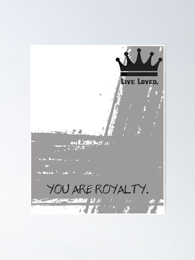"You are royalty" Poster by tiaraofficial | Redbubble