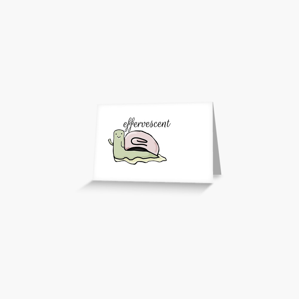 "Saw a Snail Today... Effervescent" Greeting Card by megs458 | Redbubble