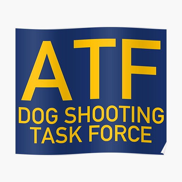 "ATF Dog Shooting Task Force - ACAB," Poster for Sale by SpaceDogLaika ...