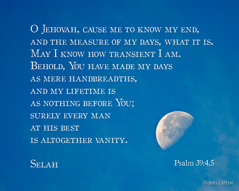  Psalm 39 4 5 By Robin Clifton Redbubble