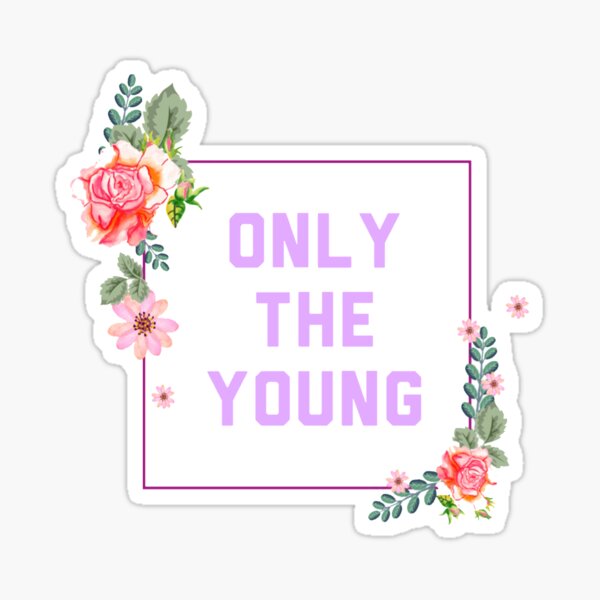 "only the young * " Sticker for Sale by jumpthanfxll | Redbubble