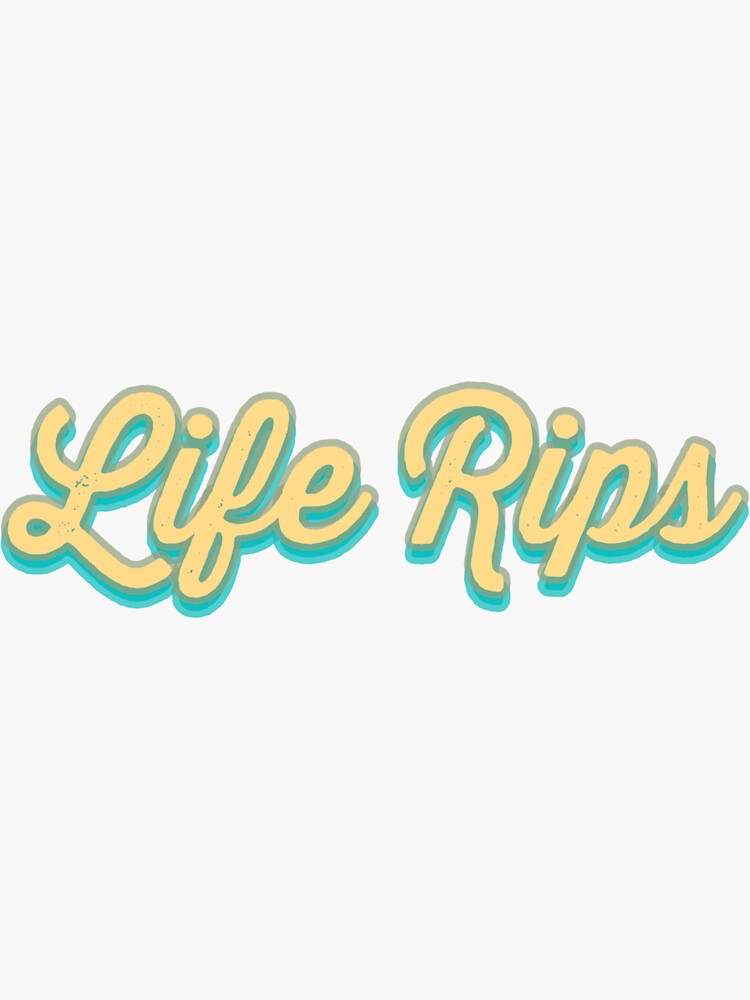 "Life rips " Sticker for Sale by demiiscooler | Redbubble