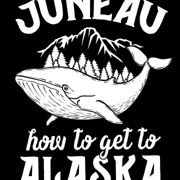 "Funny Juneau Alaska T Shirt Joke Pun Cruise Family Vacation" Essential ...