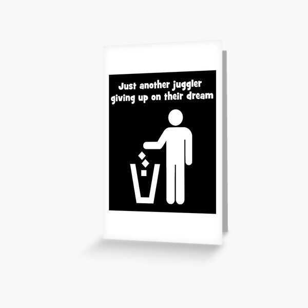 "Just another Juggler giving up on their dream - Juggle gift - Juggling ...