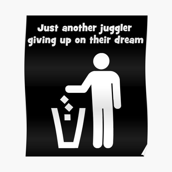 "Just another Juggler giving up on their dream - Juggle gift - Juggling ...