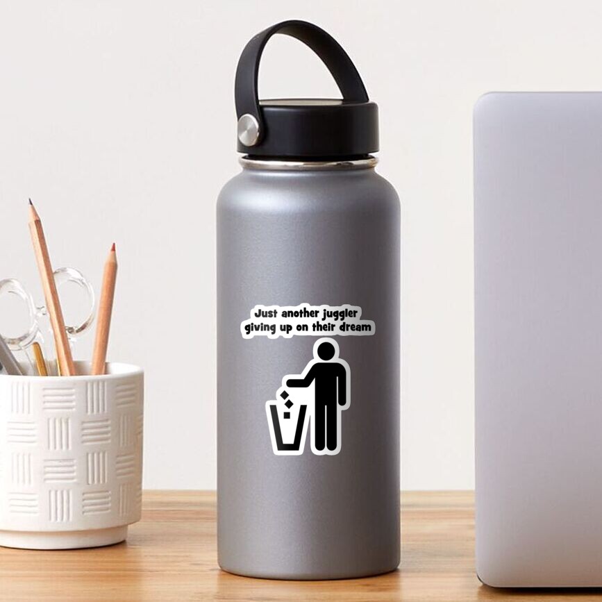 "Just another Juggler giving up on their dream - Juggle gift - Juggling ...