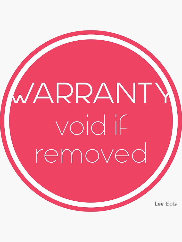 Warranty Void If Removed Warning Sign Sticker By Lee Bots Redbubble