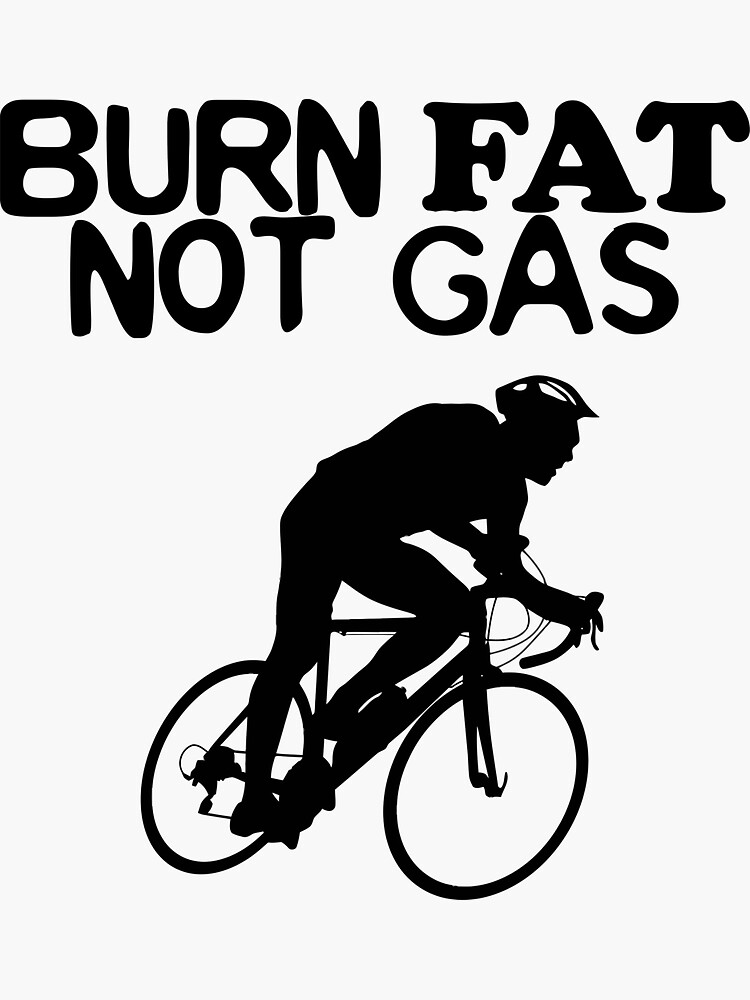"Bicycle, Burn Fat not Gas" Sticker for Sale by DesignMonster | Redbubble