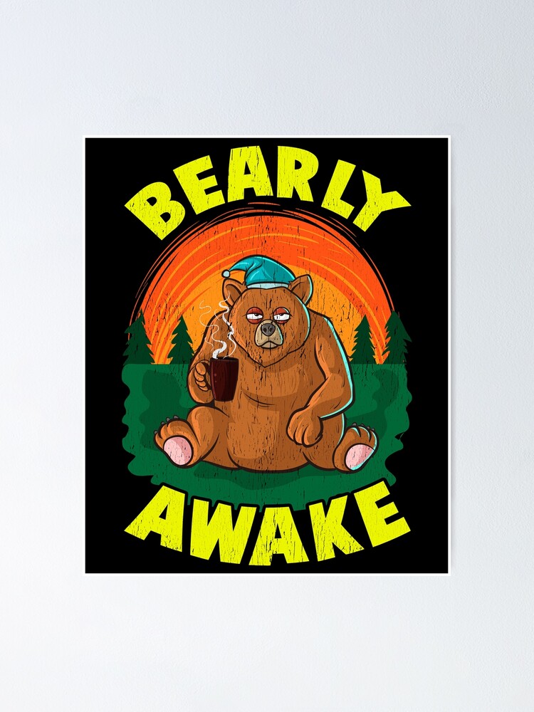 "Bearly Awake Sleeping Bear Funny Barely Awake Pun" Poster for Sale by ...