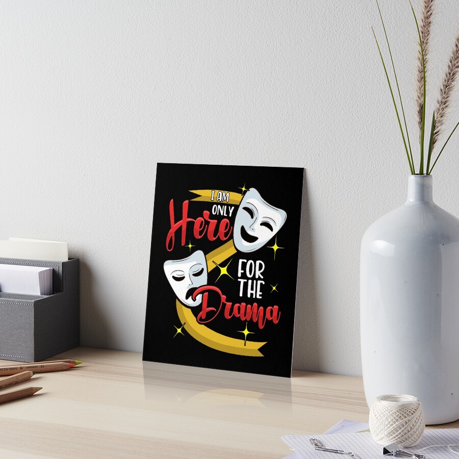 "Funny I Am Only Here For The Drama Theater Pun" Poster for Sale by ...