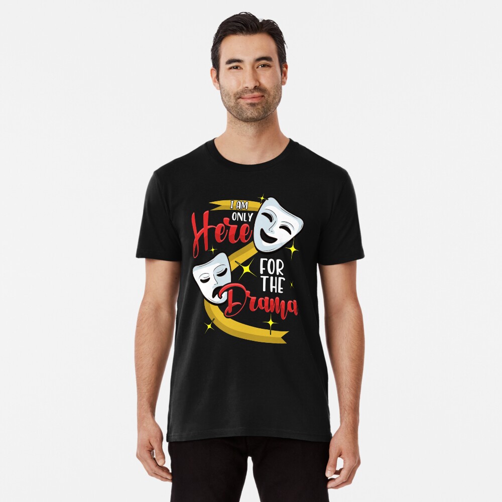 "Funny I Am Only Here For The Drama Theater Pun" Poster for Sale by ...