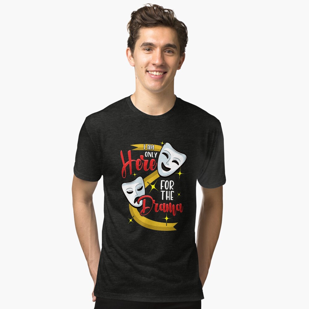 "Funny I Am Only Here For The Drama Theater Pun" Poster for Sale by ...