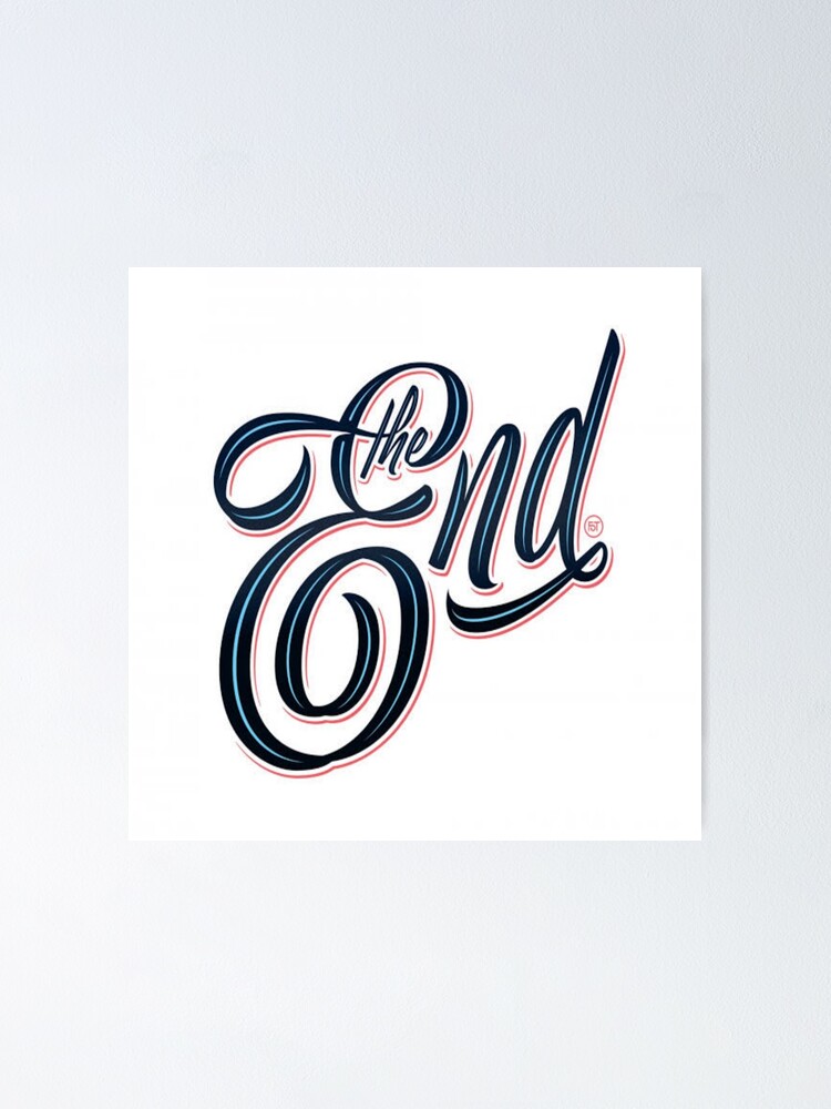 "The End art design." Poster for Sale by Ajay400 | Redbubble