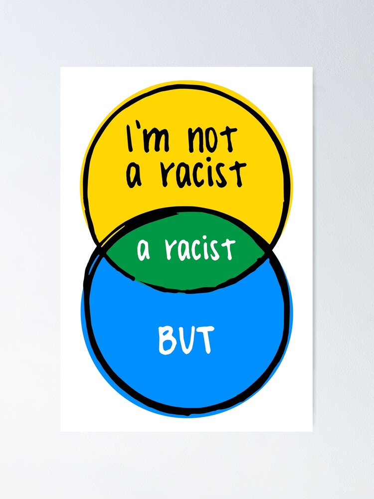 "funny Venn diagram – I'm not a racist but " Poster by LiveForever ...