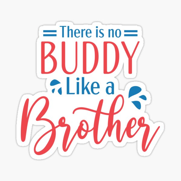 "There Is No Buddy Like A Brother" Sticker for Sale by shop4fun | Redbubble
