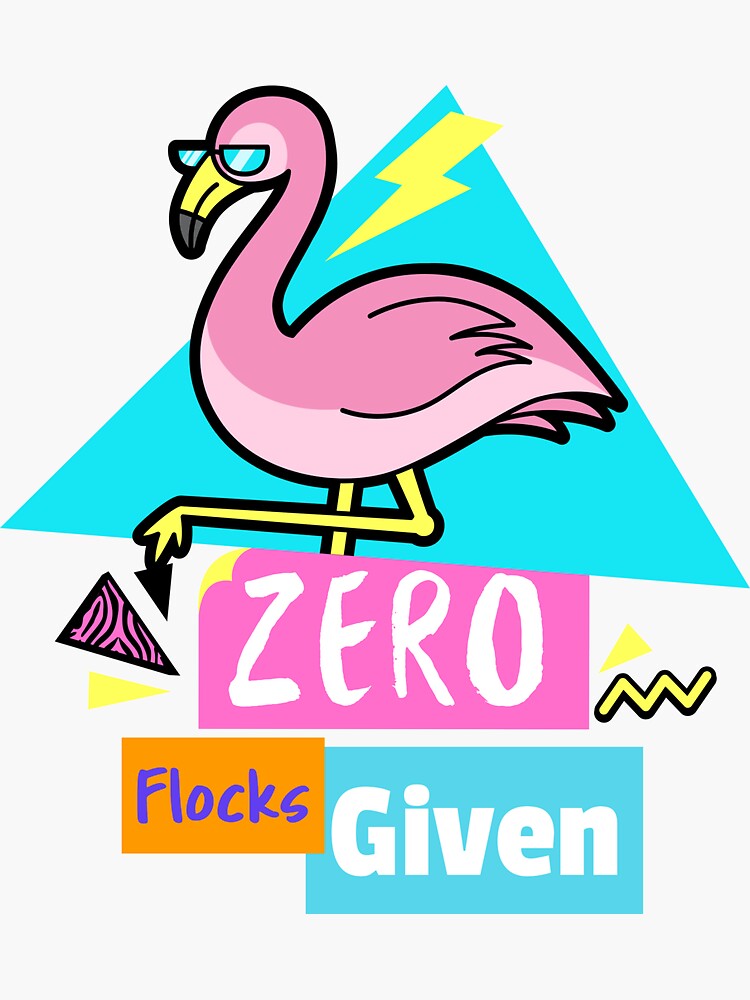 "Zero Flocks Given" Sticker for Sale by JBprints | Redbubble