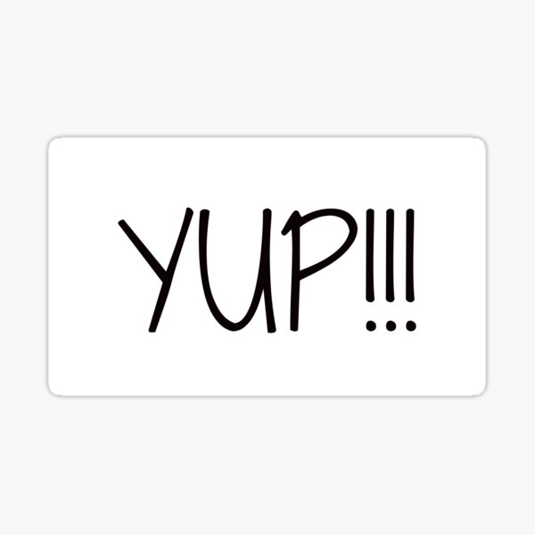 "YUP!!! " Sticker for Sale by ashukumar2001 | Redbubble