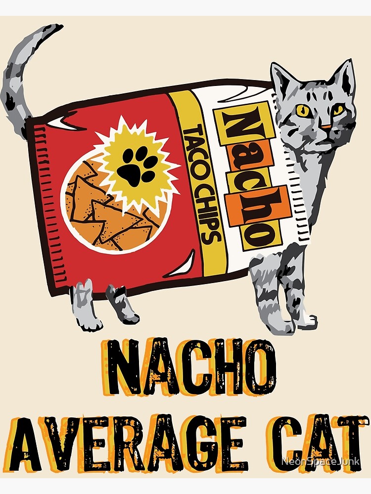 "Cute Taco Chips Nacho Cat" Poster by NeonSpaceJunk | Redbubble