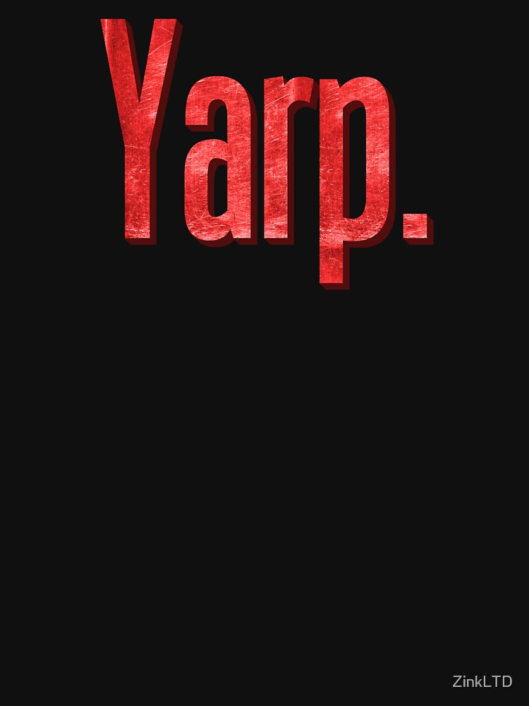 "Yarp" T-shirt for Sale by ZinkLTD | Redbubble | hot fuzz t-shirts ...