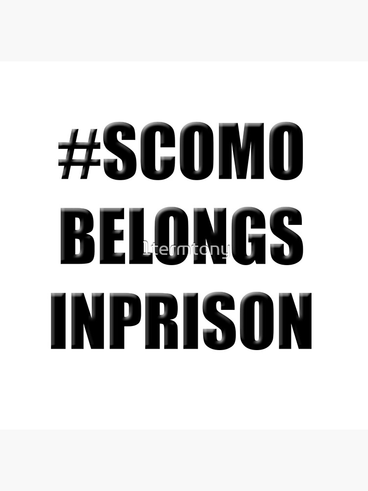 "Scomo Belongs in Prison #SCOMOBELONGSINPRISON #scomoforprison" Poster ...