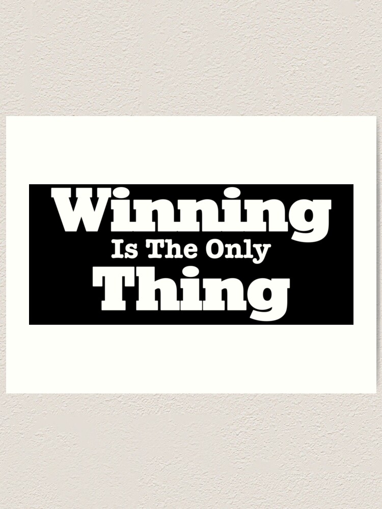 "Winning Is The Only Thing Motivational Quote" Art Print by xzendor7 ...