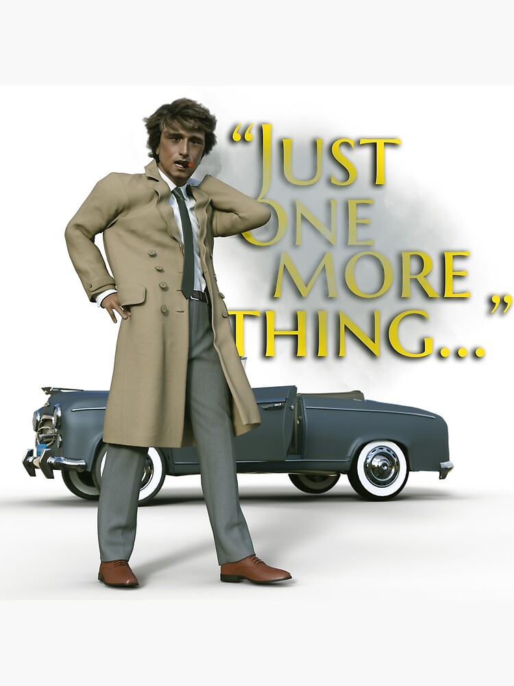 "Just One More Thing..." Poster by jbuckland | Redbubble