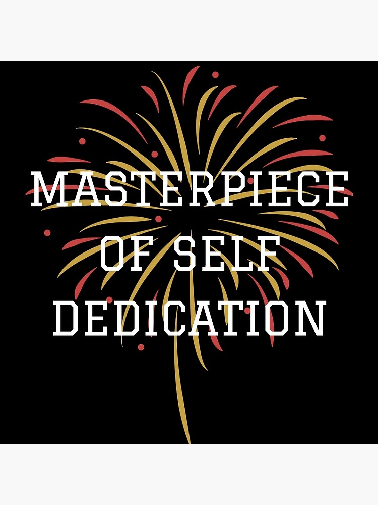 "MASTERPIECE OF SELF DEDICATION Shirt" Sticker for Sale by ...
