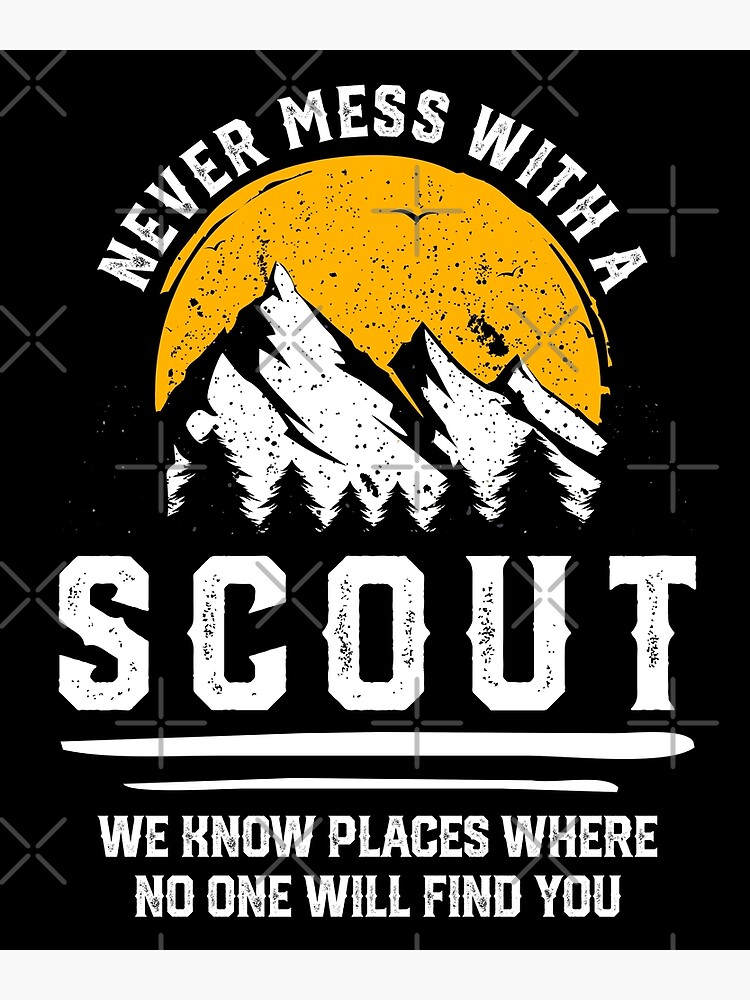 "Funny Scout Quote Never Mess With A Scout Pathfinder Outdoor" Poster ...