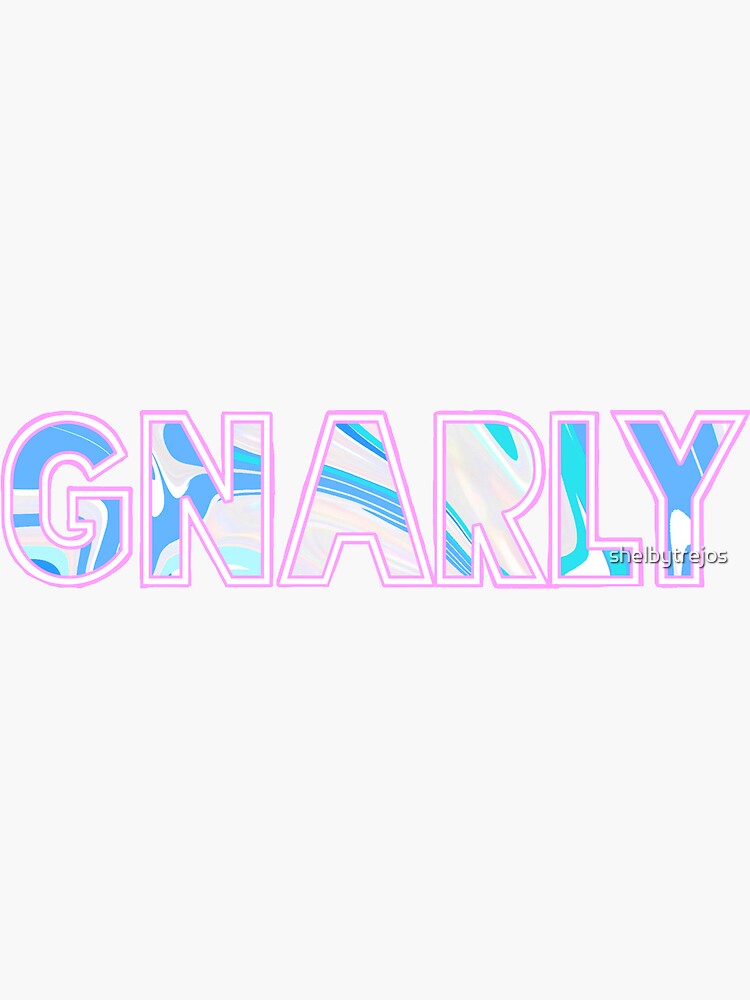 "Gnarly" Sticker for Sale by shelbytrejos | Redbubble