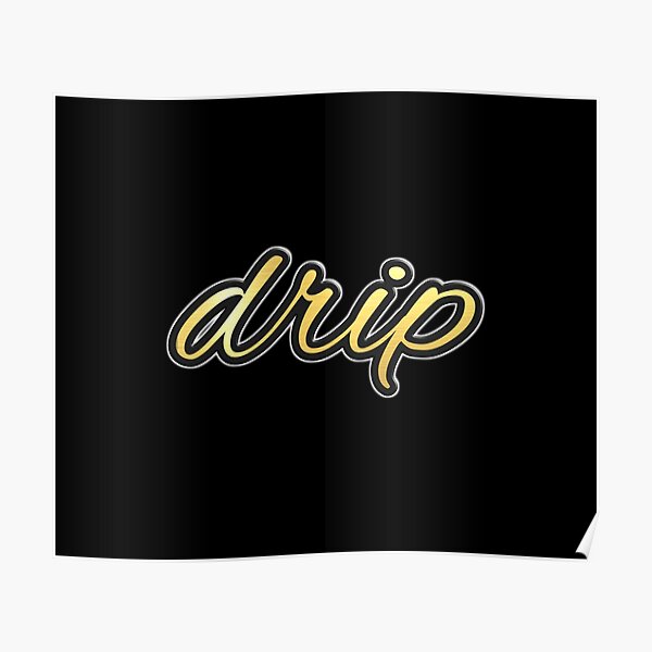 "Shiny black and gold DRIP word design ver.1" Poster by smARTwork ...