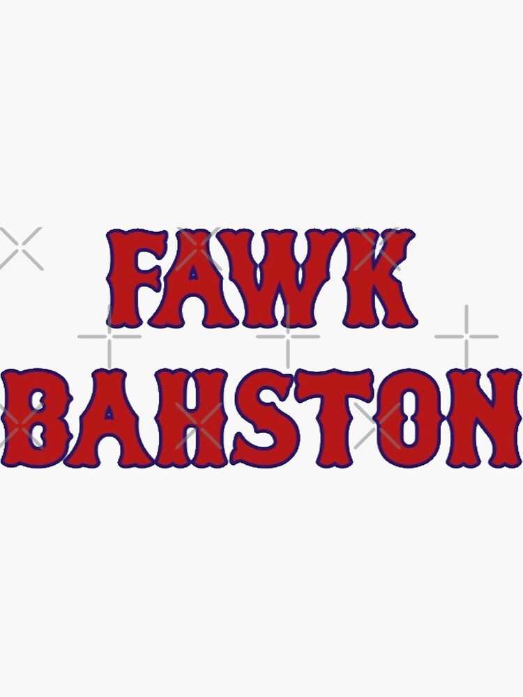 "Fawk Bahston" Sticker for Sale by BronxBomberHQ | Redbubble
