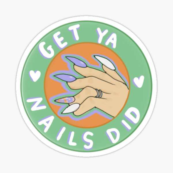 "Get Ya Nails Did Sticker" Sticker for Sale by Yellowdaisi | Redbubble