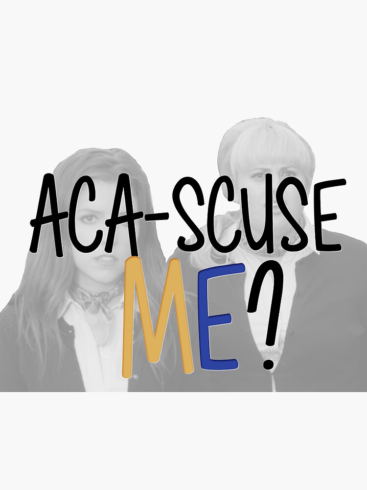 "Aca-scuse me ?" Sticker for Sale by run-devil-run | Redbubble