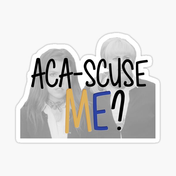 "Aca-scuse me ?" Sticker for Sale by run-devil-run | Redbubble